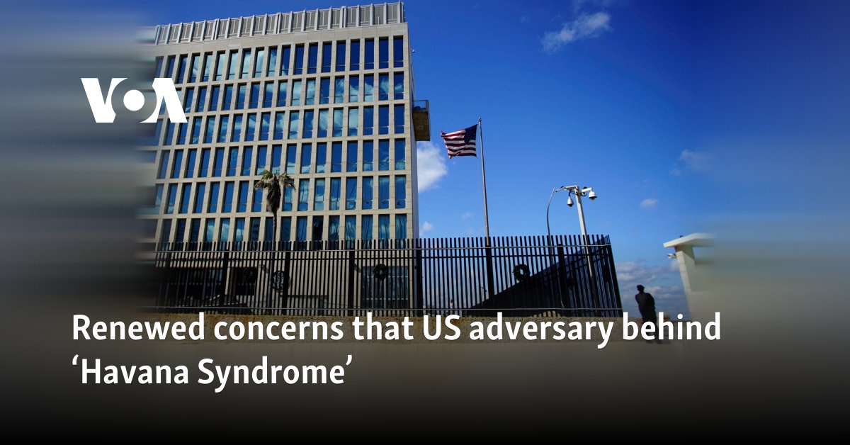 Renewed concerns that US adversary behind ‘Havana Syndrome’ – VOA Asia ...